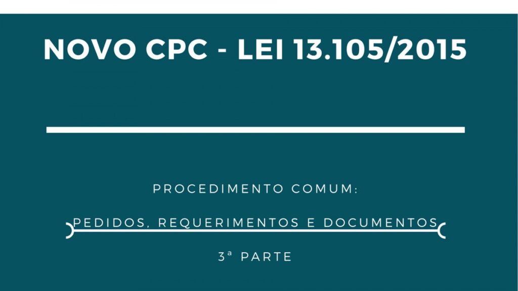 O Procedimento Comum no Novo CPC: Documentos, requerimentos e pedidos.