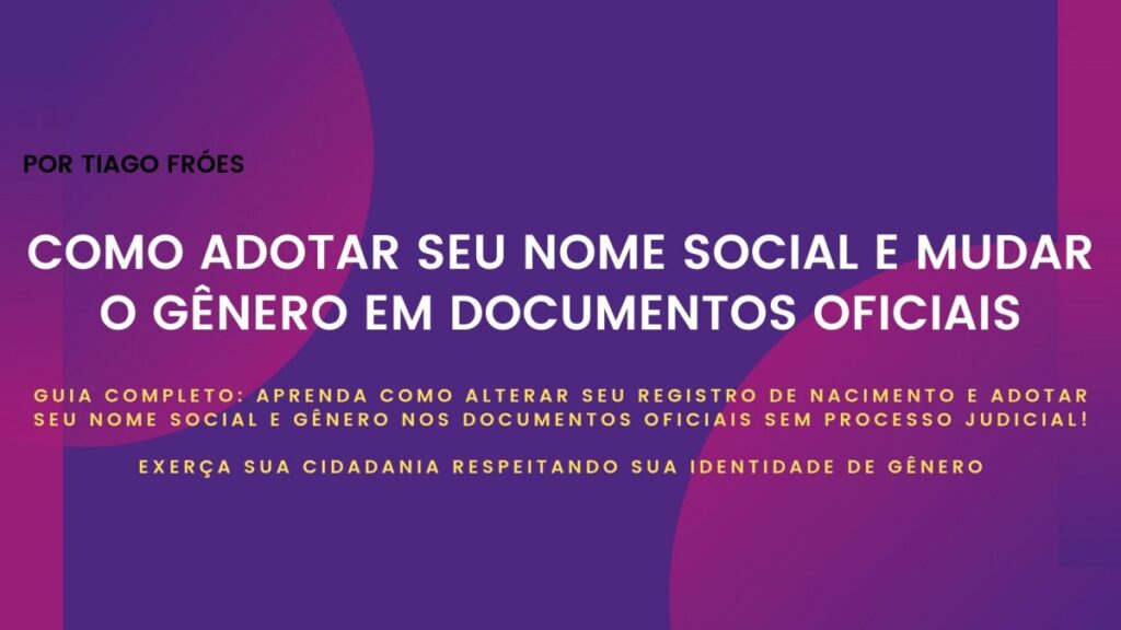 Guia de como adotar nome social e mudar o gênero em documentos oficiais